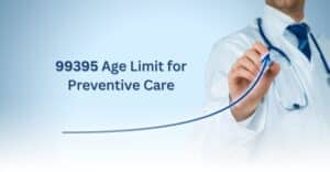 99395 Age Limit for Preventive Care: A Complete Guide